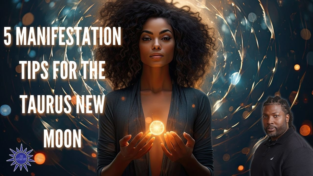 5 Manifestation Tips for the Taurus New Moon - YouTube