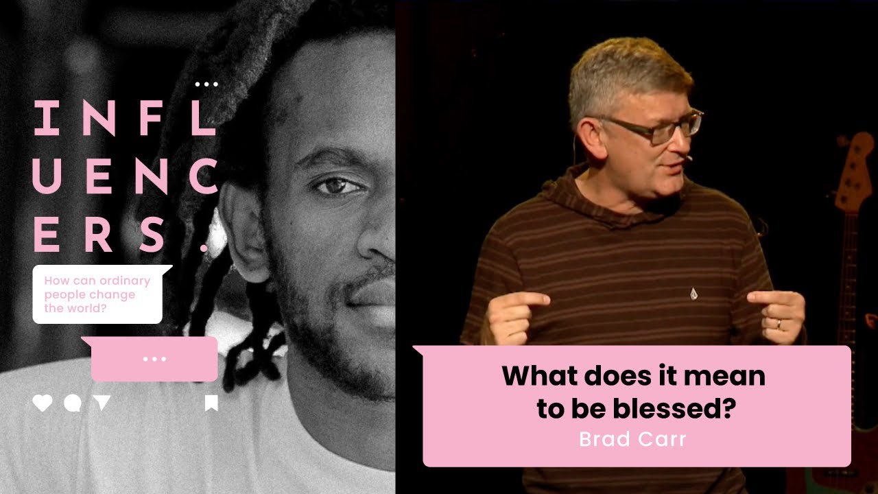 Influencers: What Does it Mean to be Blessed? (Matt. 5:1-12)| Brad Carr - YouTube