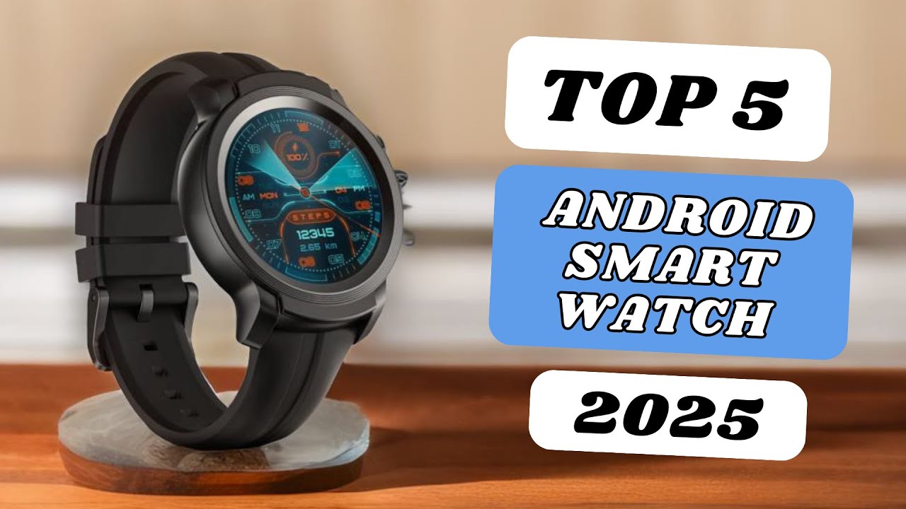 Top 5 BEST Android Smartwatch of 2025 - YouTube