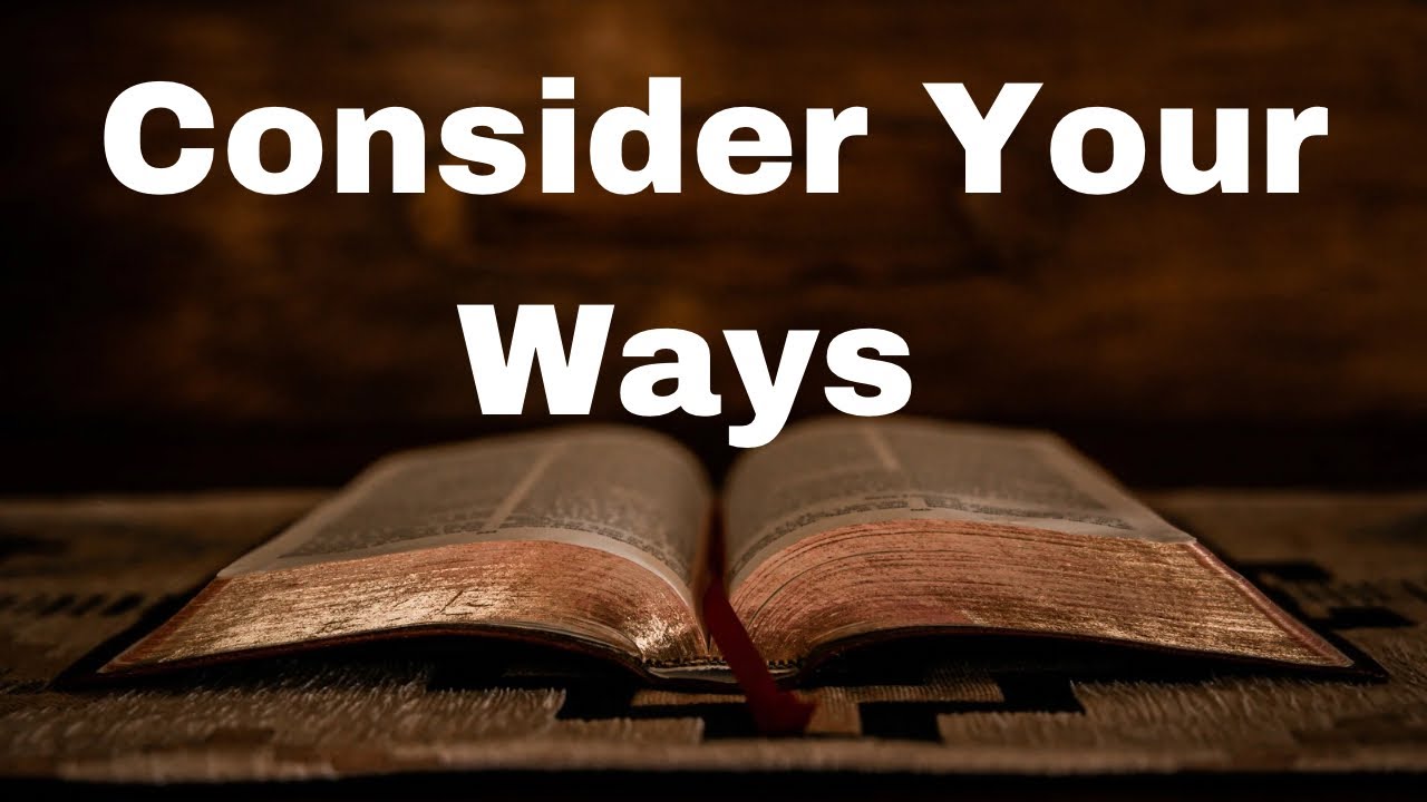 Consider Your Ways by Pastor David George; 12/31/23 - YouTube