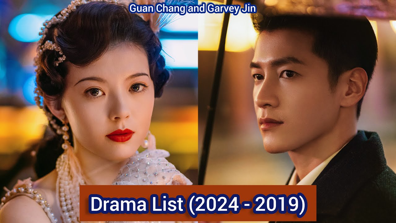 Garvey Jin and Guan Chang | Drama List (2024 - 2019) | - YouTube