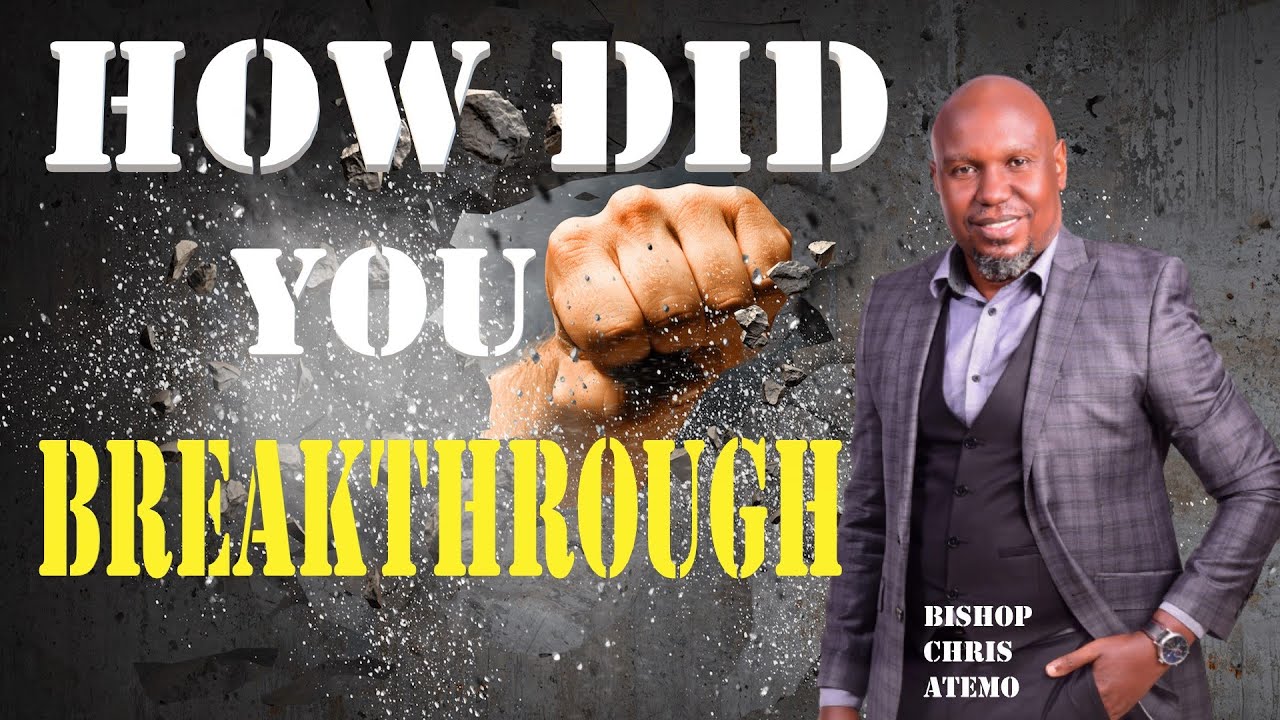 HOW DID YOU BREAKTHROUGH // BISHOP CHRIS ATEMO - YouTube