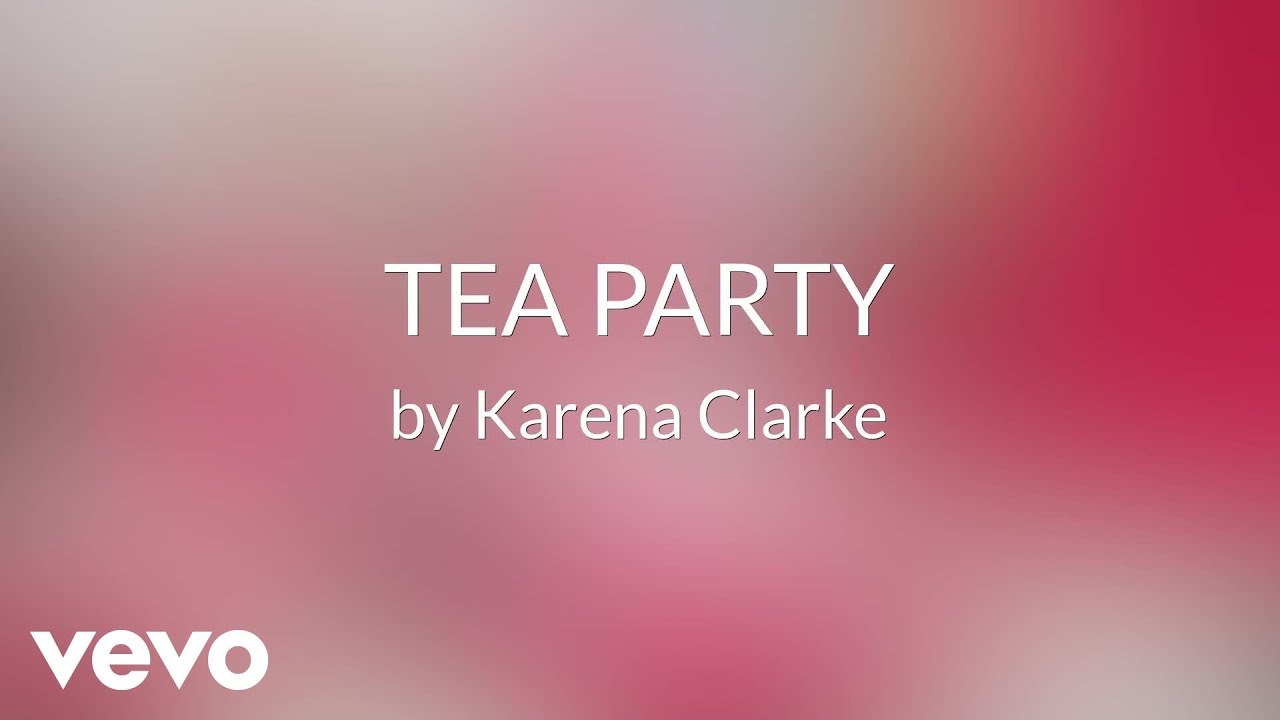 Karena Clarke - TEA PARTY (AUDIO) - YouTube