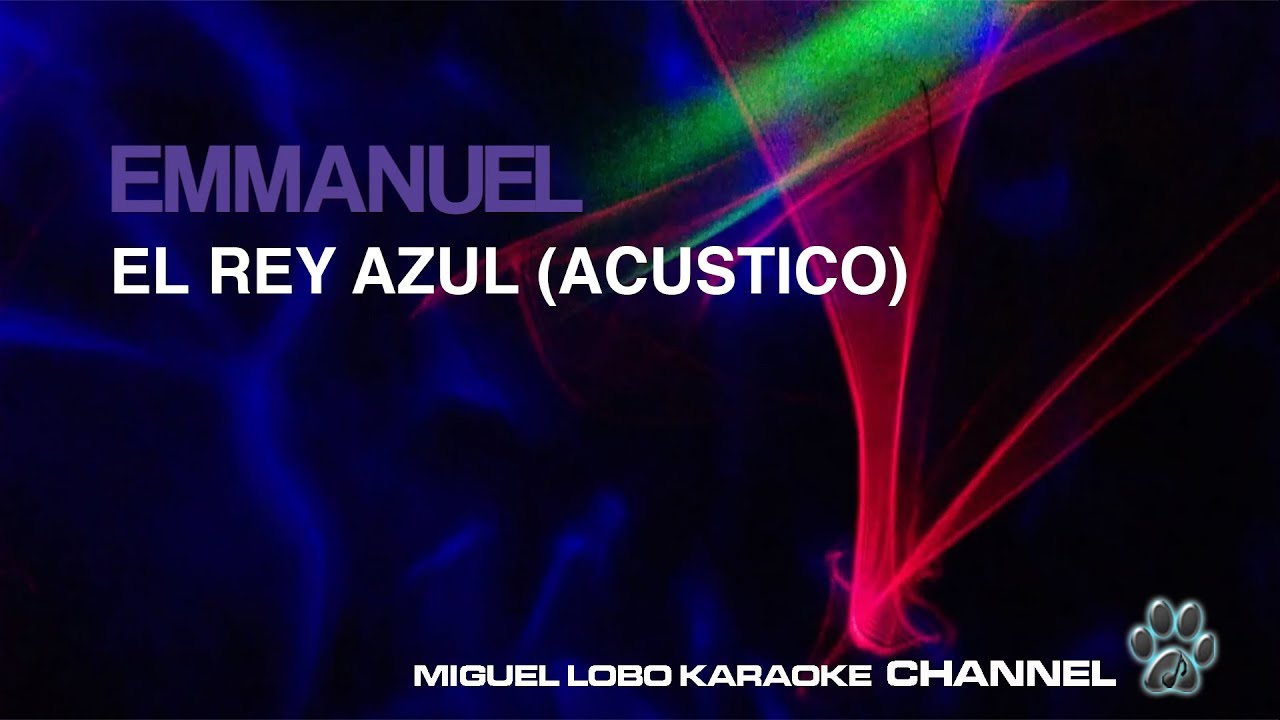 EMMANUEL - EL REY AZUL (Versión Acústica) - Karaoke Channel Miguel Lobo ...