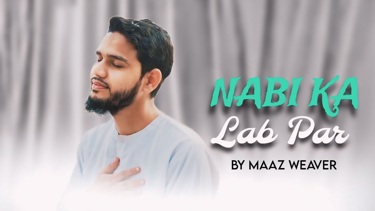 viral Naat 2024 | umar ki jurrat pe Jau Qurban | Maaz Weaver | Kamal Aya | Naat @maazweaver ...
