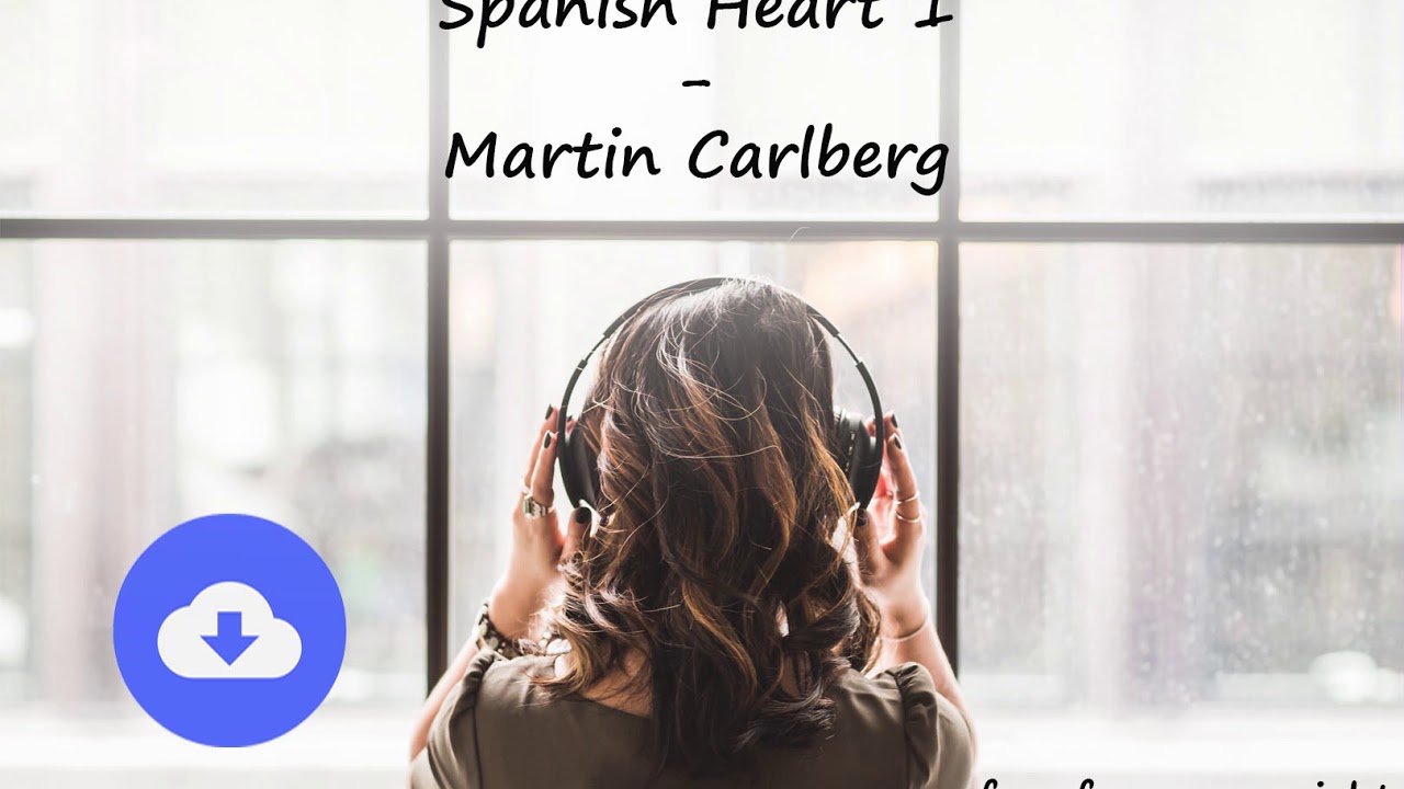 Spanish Heart 1 - Martin Carlberg [no copyright music] [free download ...