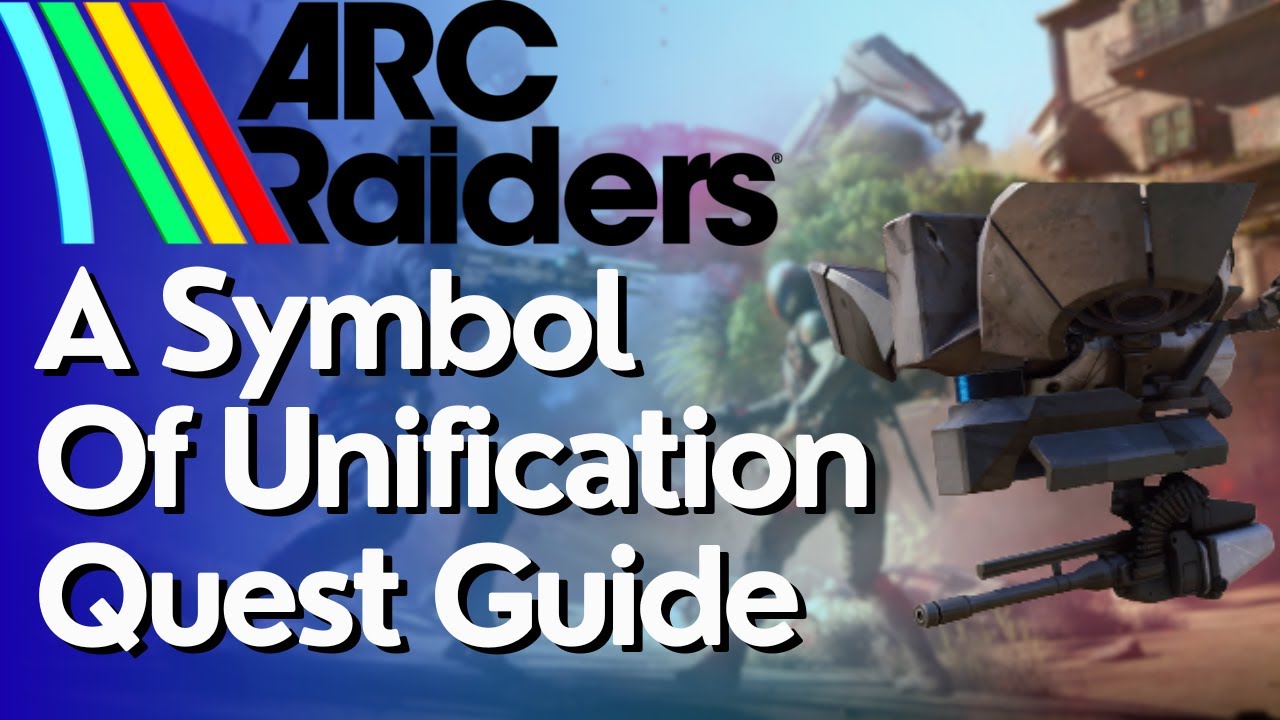 A Symbol of Unification Quest Guide in ARC Raiders - YouTube