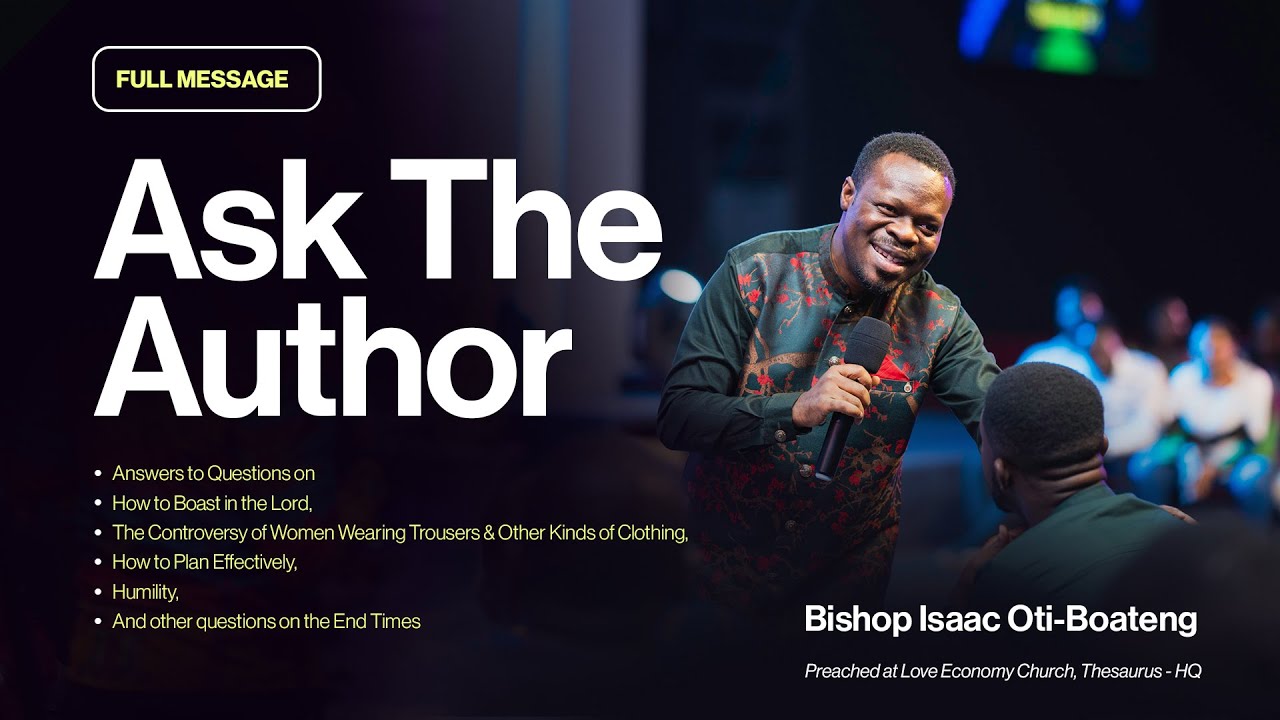 FULL MESSAGE || Ask The Author || Bishop Isaac Oti-Boateng - YouTube