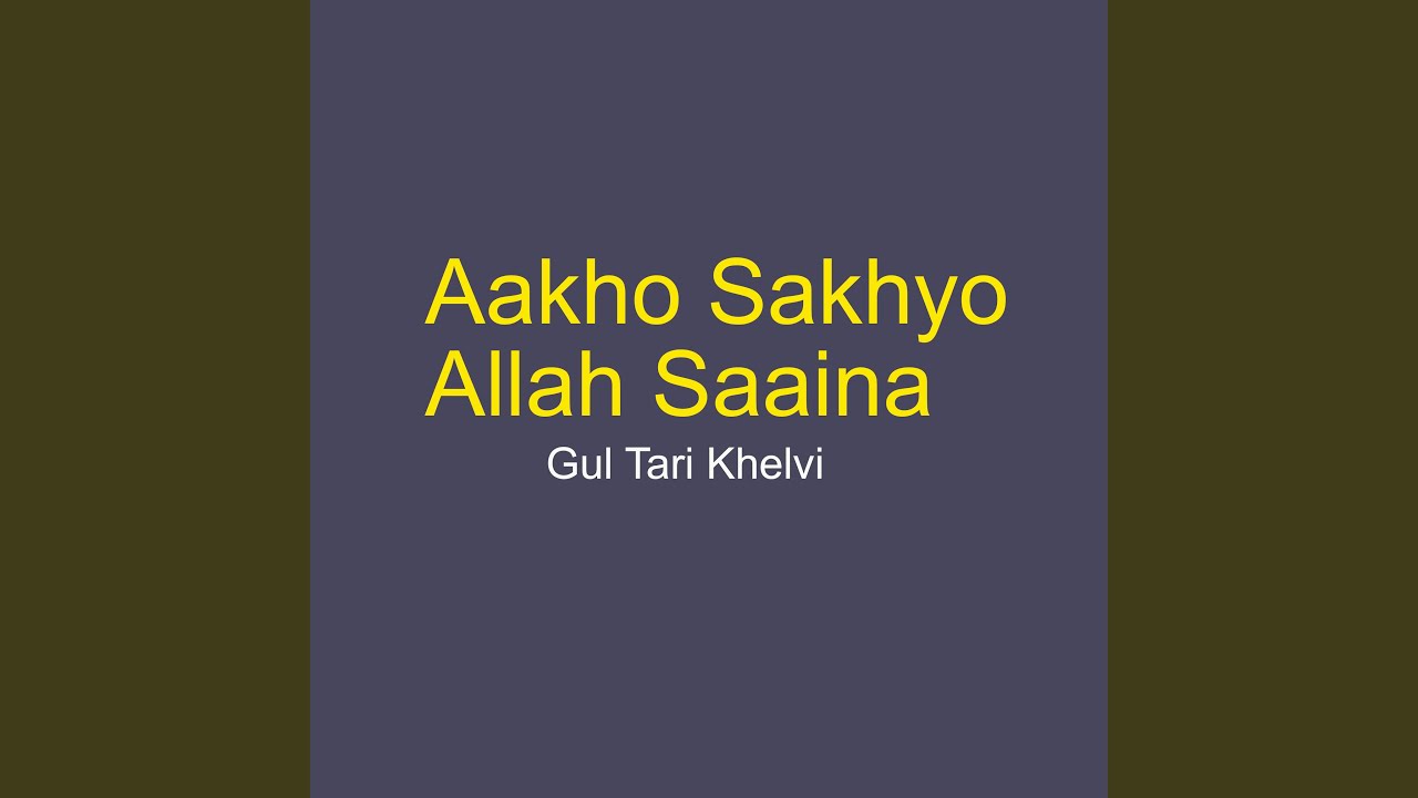 Aakho Sakhyo Allah Saain - YouTube