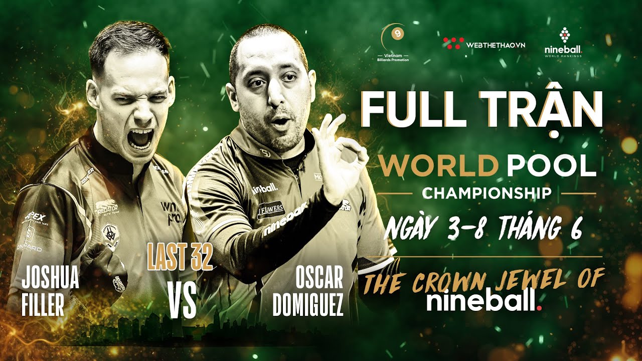 FULL TRẬN | Joshua Filler vs Oscar Dominguez | WORLD POOL CHAMPIONSHIP ...