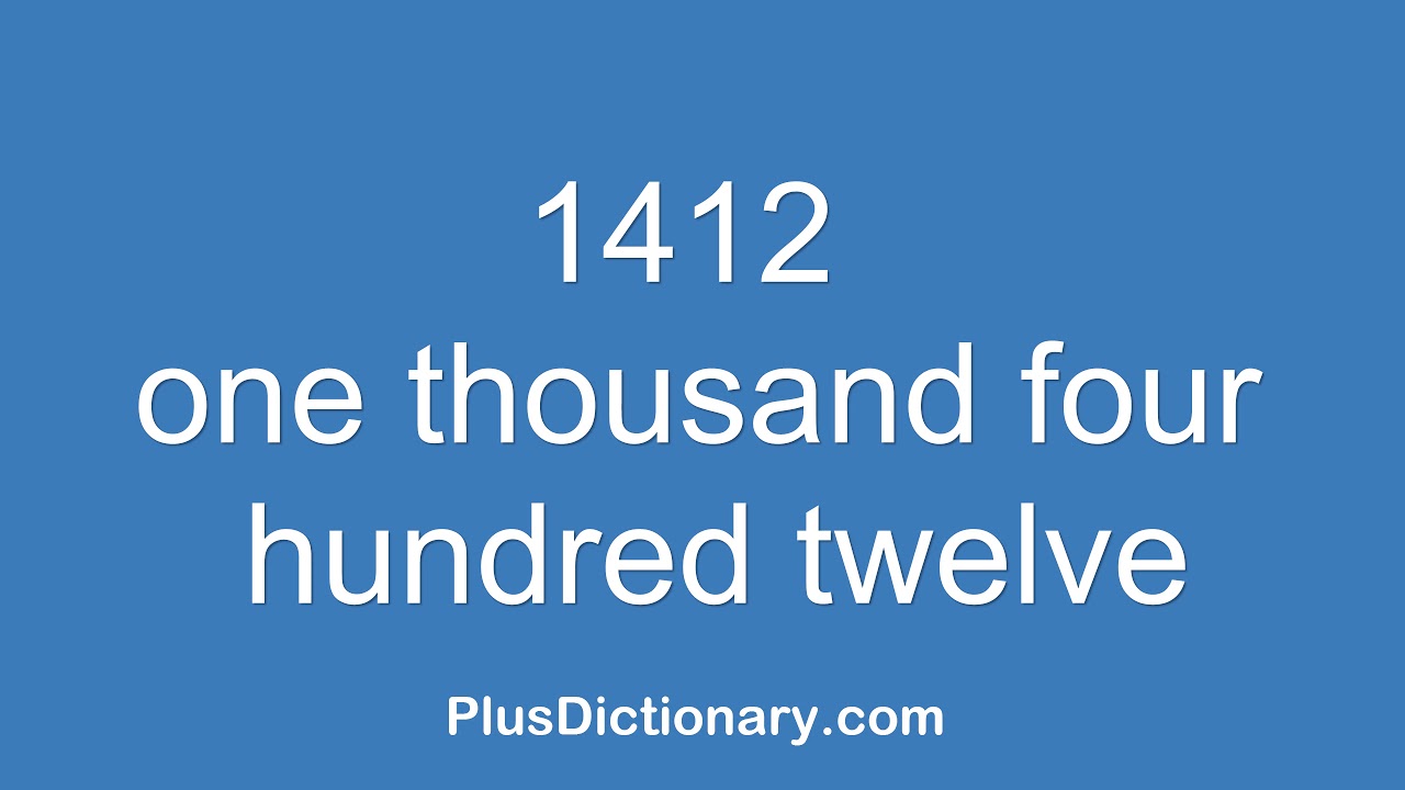 How to pronounce or say one thousand four hundred twelve - 1412 ...