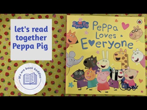 let's read together a Peppa Pig book. Peppa Loves Everyone. Read along ...