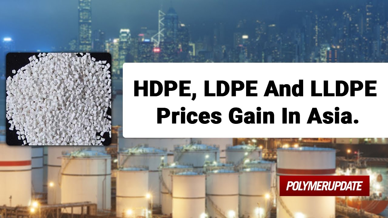 HDPE, LDPE And LLDPE Prices Gain In Asia. - YouTube