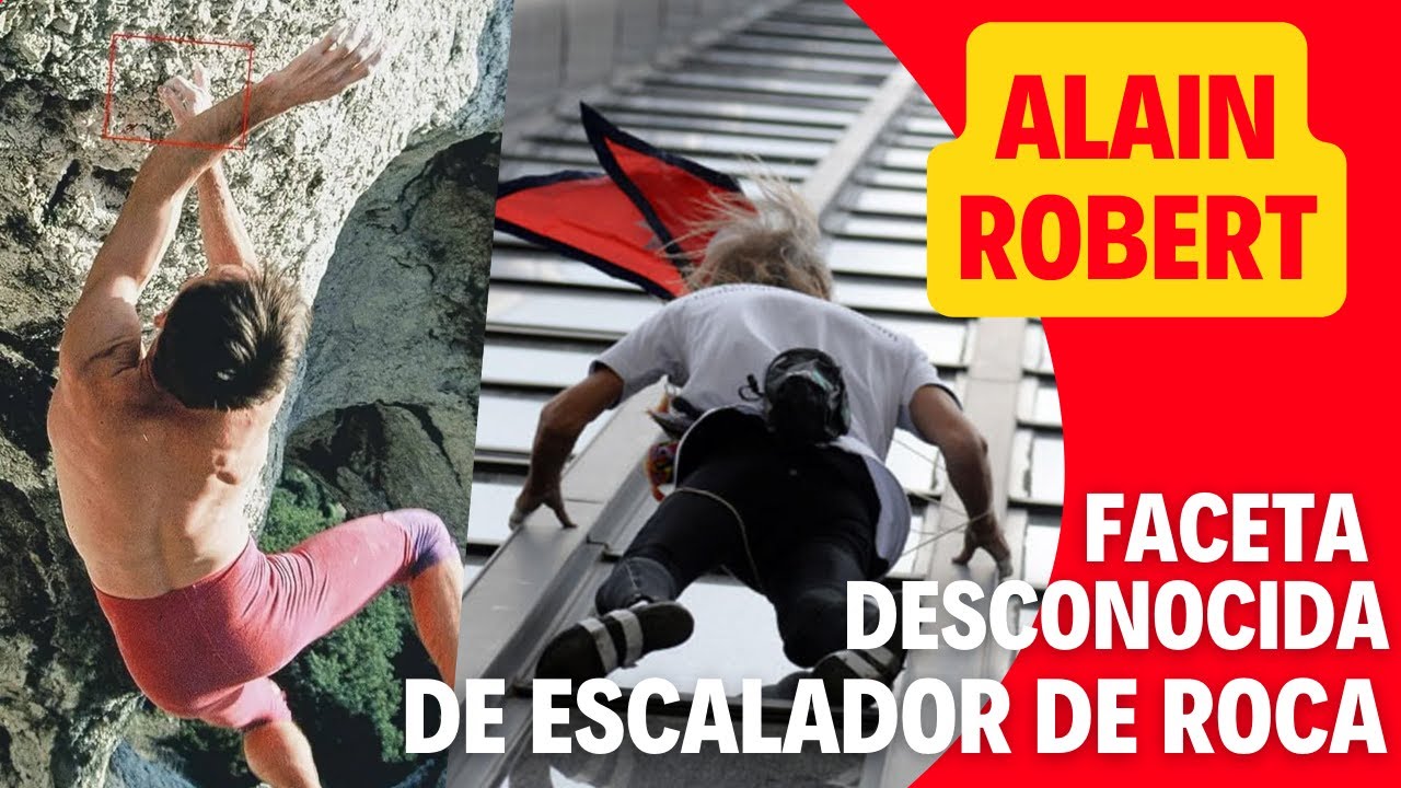 ALAIN ROBERT: su FACETA OCULTA de ESCALADOR de ROCA | El SPIDERMAN ...