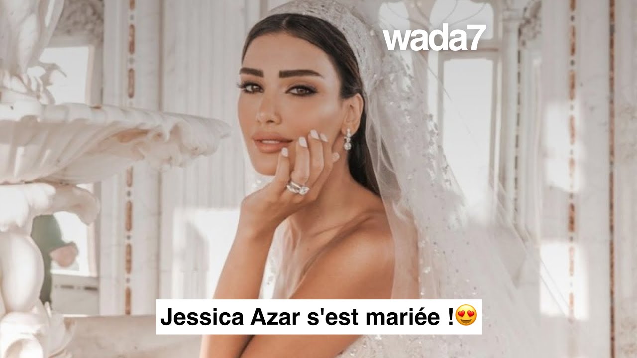 Jessica Azar s'est mariée !😍👰🏻‍♀️ - YouTube