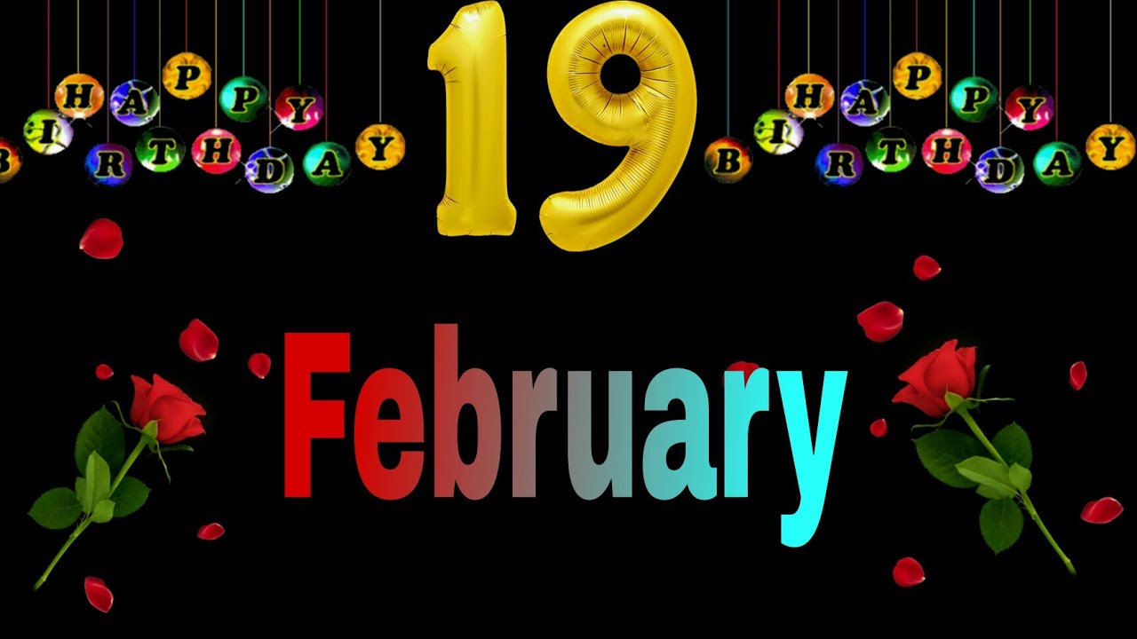 19 February birthday song /19 February video/19 February whatsapp ...