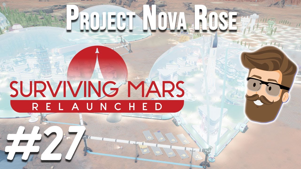Surviving Mars Relaunched - Nova Rose Episode 27 | Habitable Mars - YouTube