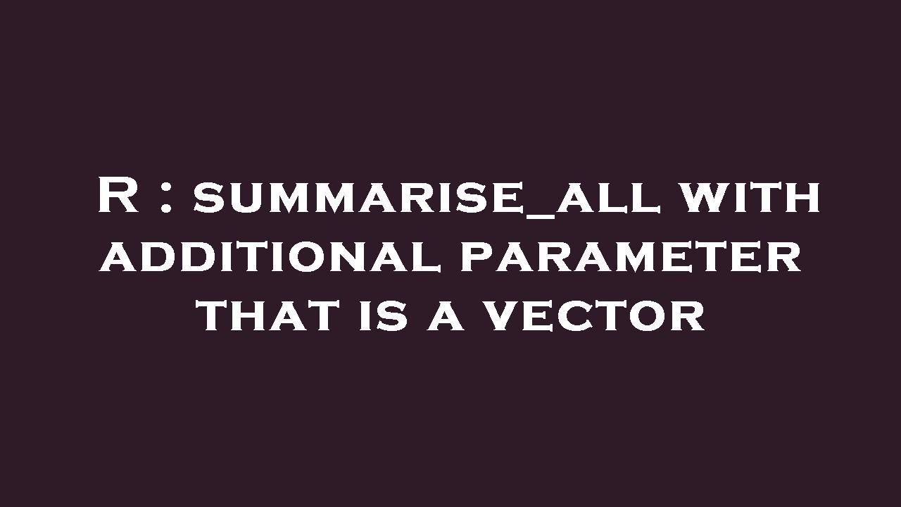 R : summarise_all with additional parameter that is a vector - YouTube
