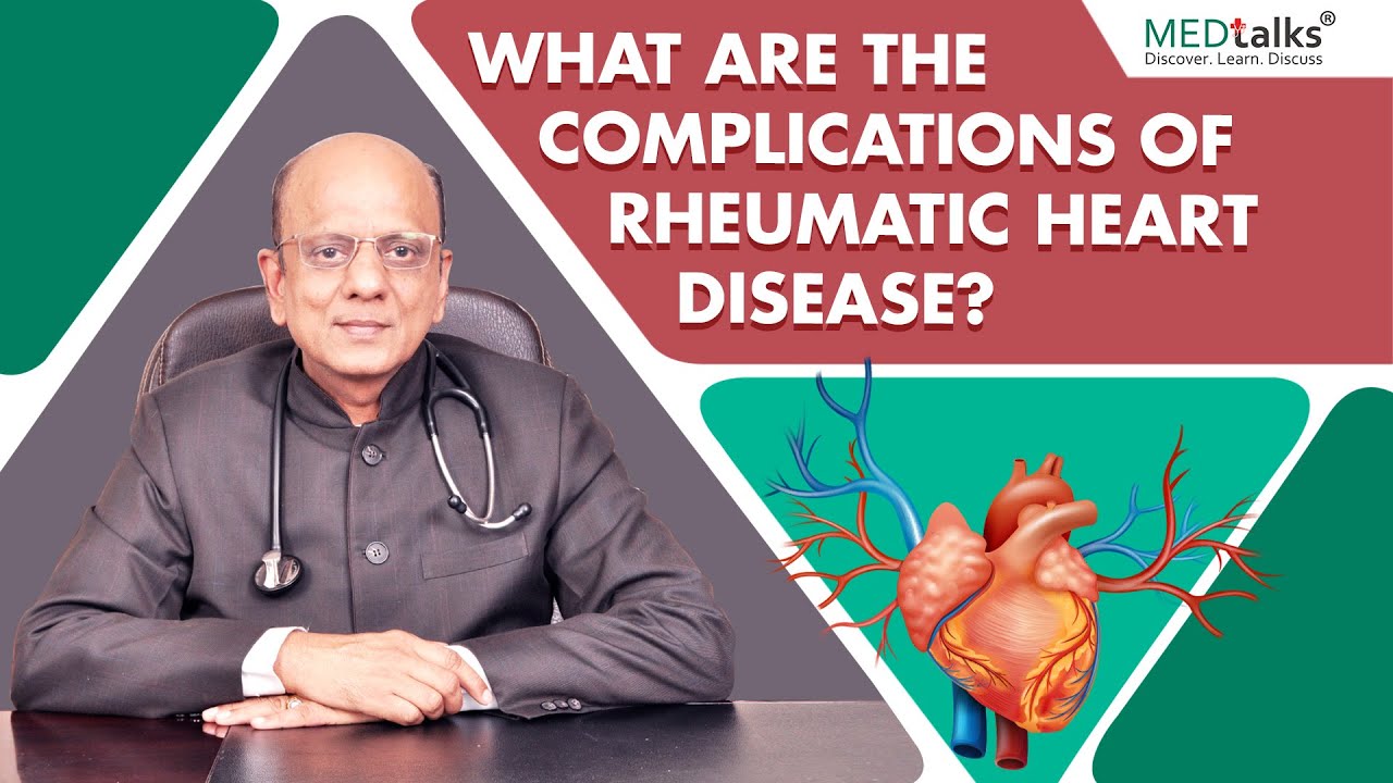 Dr K K Aggarwal - What are the complications of rheumatic heart disease ...