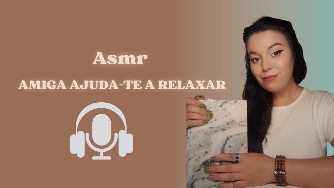 ASMR AMIGA AJUDA-TE A RELAXAR 🥱😴 - YouTube