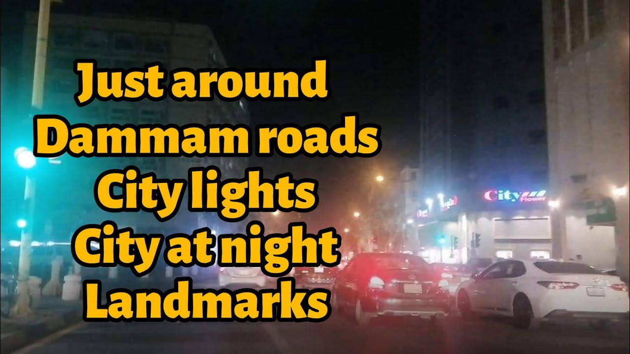 JUST AROUND DAMMAM ROADS & LANDMARKS AT NIGHT - YouTube