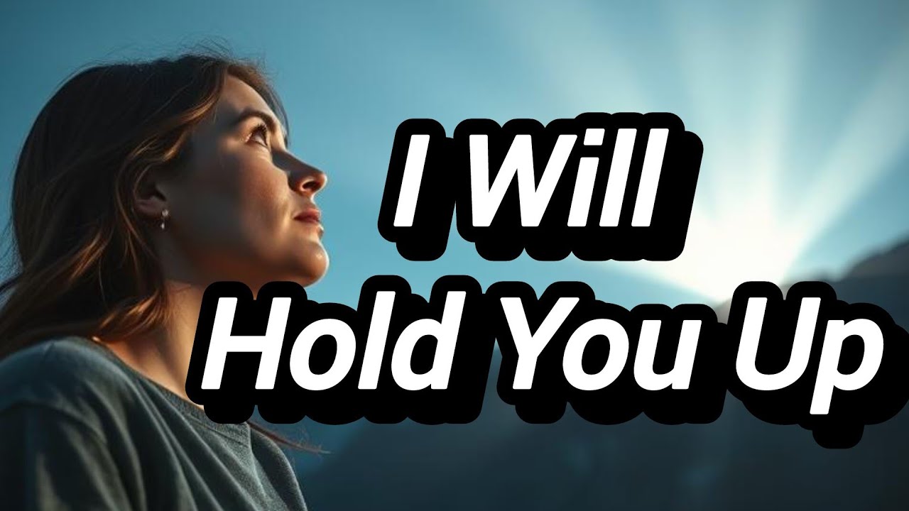I Will Hold You Up": - YouTube