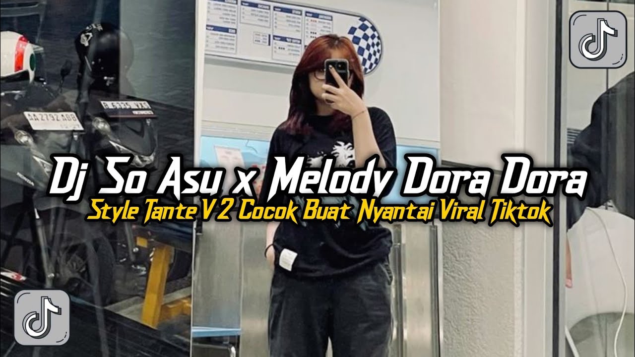 DJ SO ASU X MELODY DORA DORA X ADA YANG TUMBANG STYLE TANTE V2 COCOK ...