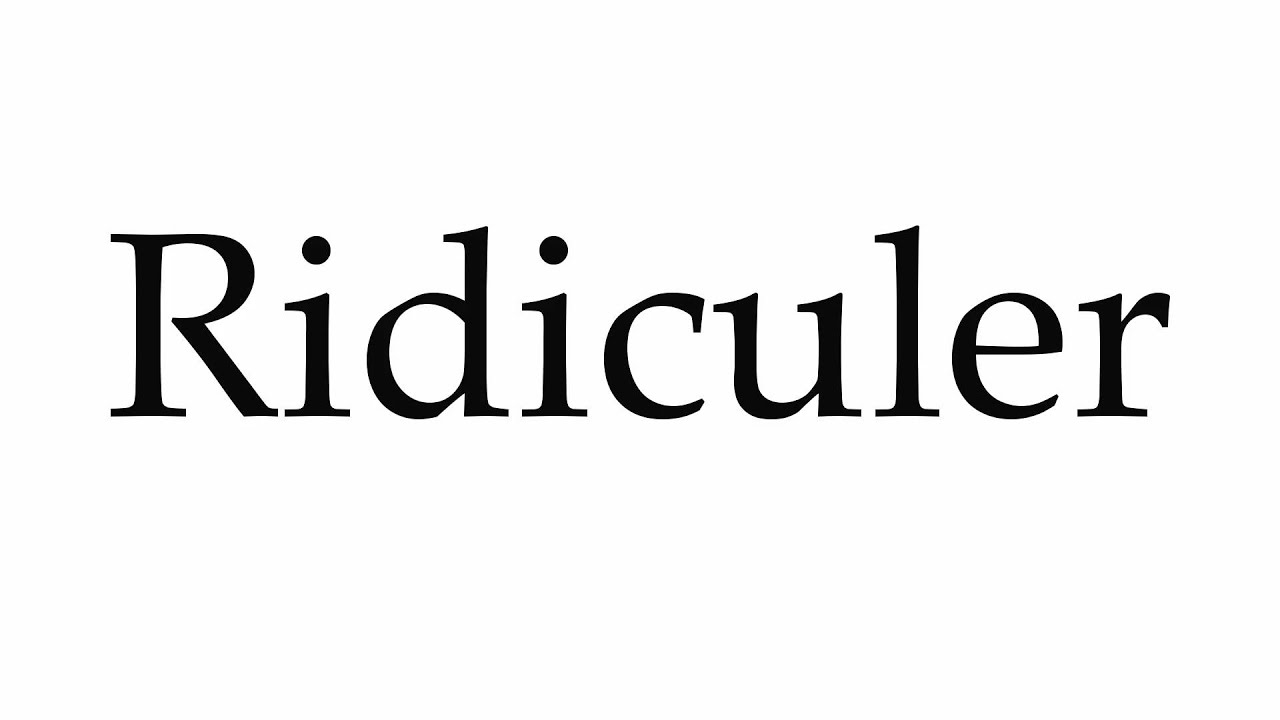 How to Pronounce Ridiculer - YouTube
