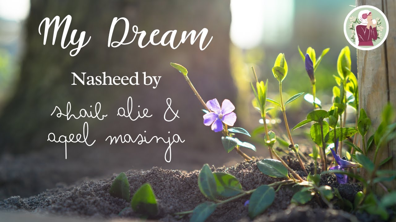 My Dream | Nasheed by Shaib Alie & Aqeel Masinja - YouTube