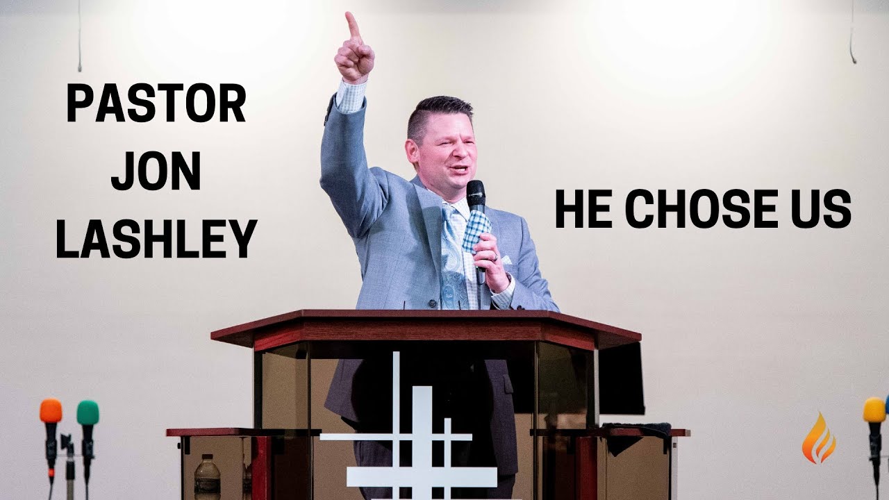 The Pentecostals (Peoria & Pekin):Pastor Jon Lashley/He Chose Us (2-2 ...