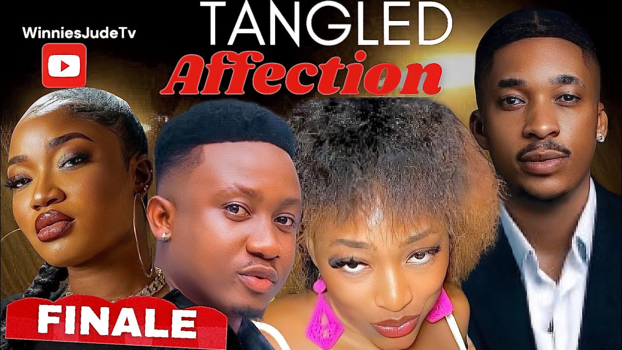 TANGLED AFFECTION(Finale):FAVOUR AMADI, WINNIES JUDE, INYANG VICTOR ...