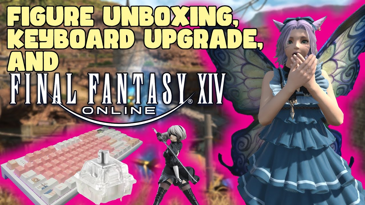📦 Figure Unboxing, Keyboard Upgrade & Final Fantasy XIV Adventures ...