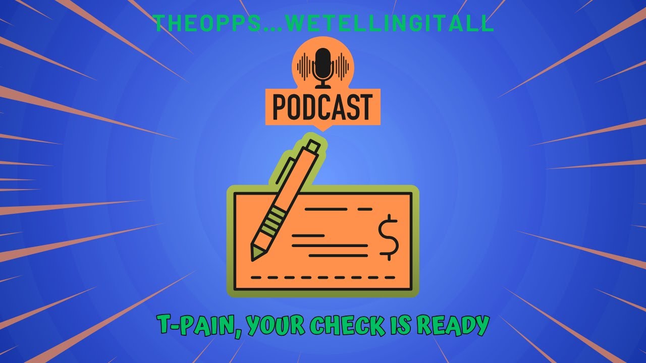 Episode 45.....T-Pain, Your Check is Ready - YouTube