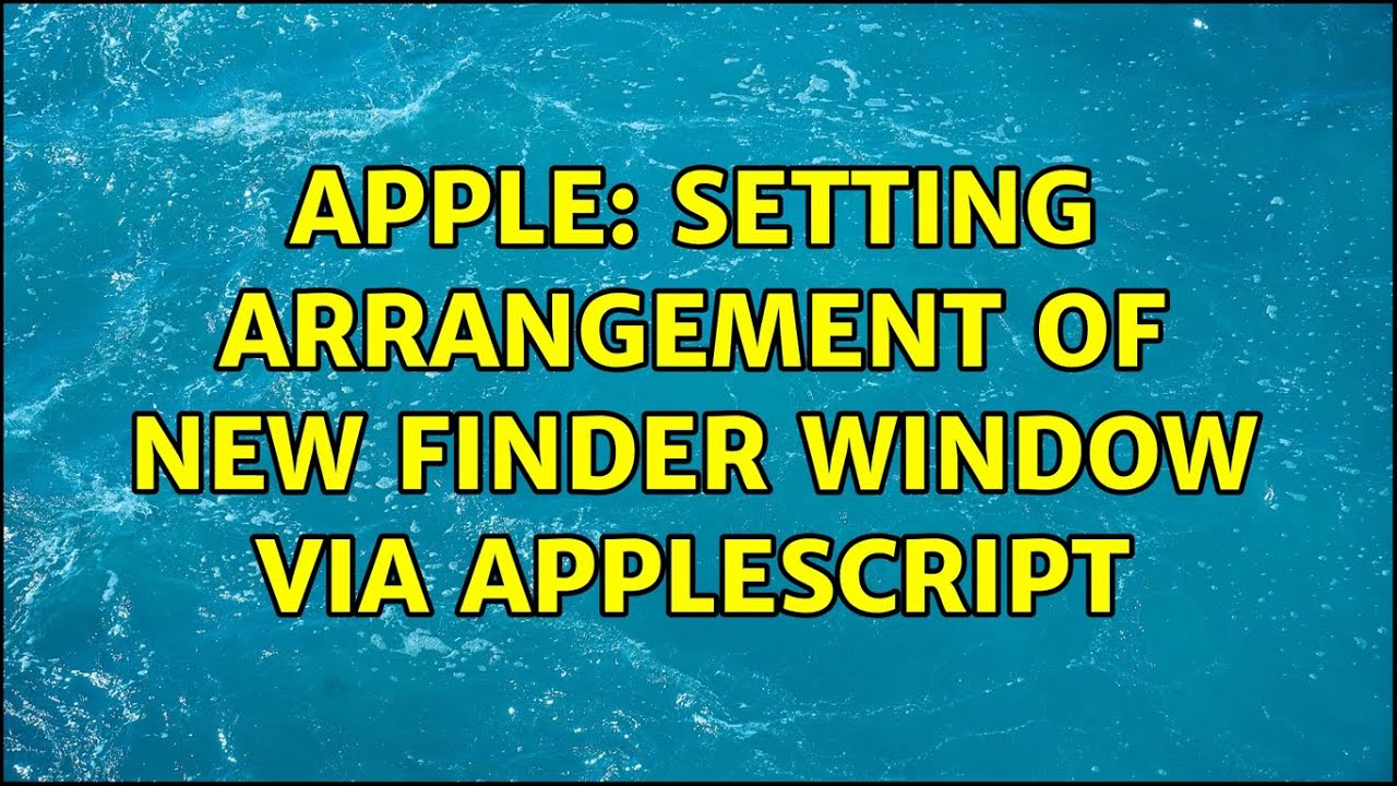 Apple Setting Arrangement Of New Finder Window Via Applescript Youtube