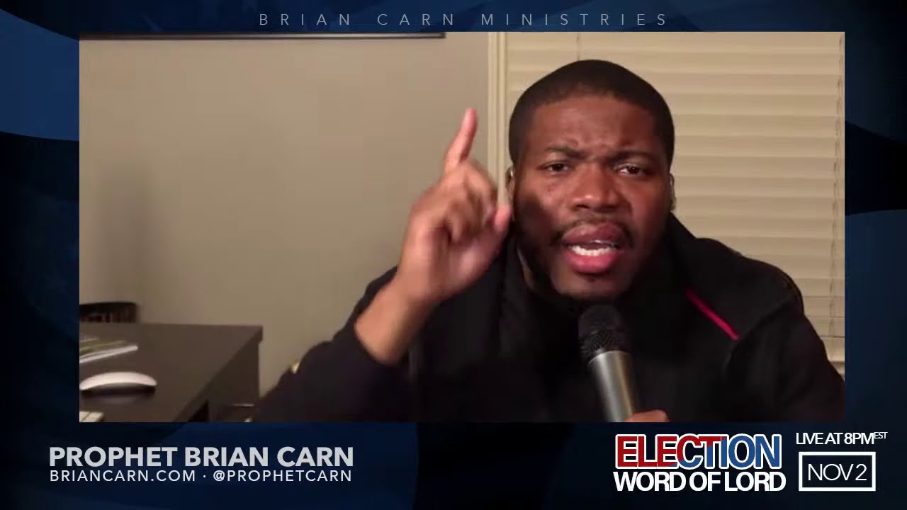 2020 Election Word of the Lord - Prophet Brian Carn - YouTube