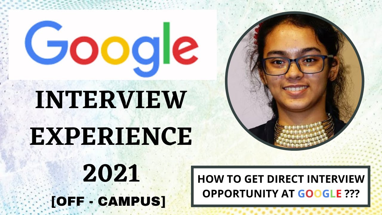 GOOGLE OFF-CAMPUS Internship Interview Experience 2021🔥 || GOOGLE ...