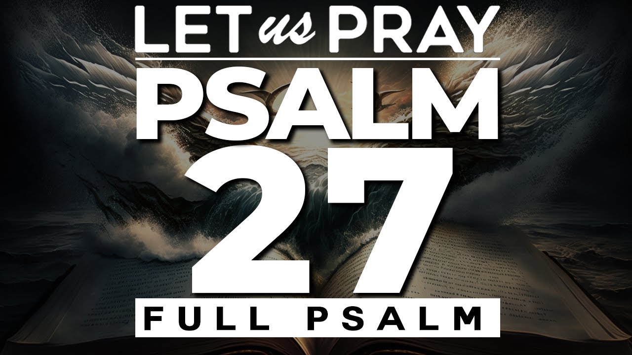 Psalm 27 - (FULL PSALM) | Overcoming Fear and Finding Security in God ...