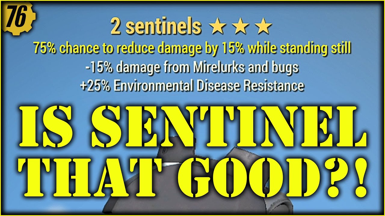 (M) Fallout 76 - Is Sentinel (75% chance to reduce dmg by 15%) actually ...