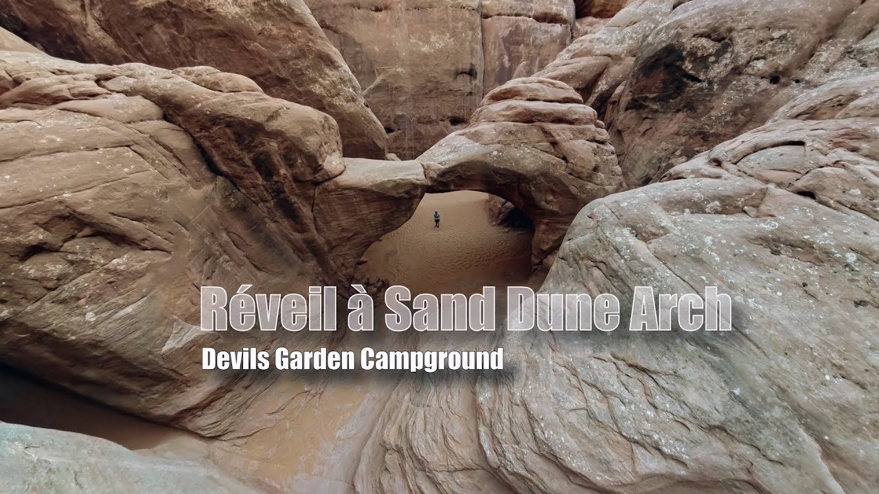 Nuit à Arches, Camping de Devils Garden & Ballade Matinale à Sand Dune Arch avant le Lever du ...