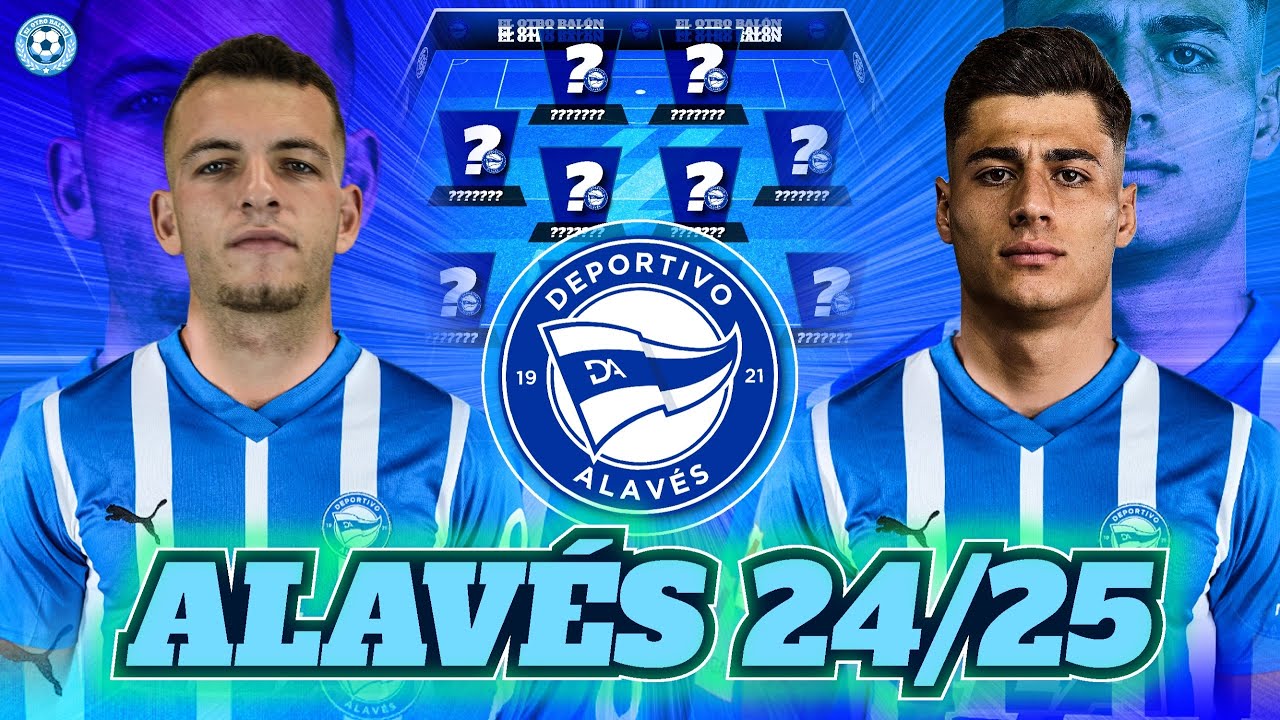 RECONSTRUCCIÓN ALAVÉS 2024/2025: ¿UNA PLANTILLA NUEVA? | FICHAJES Y ...