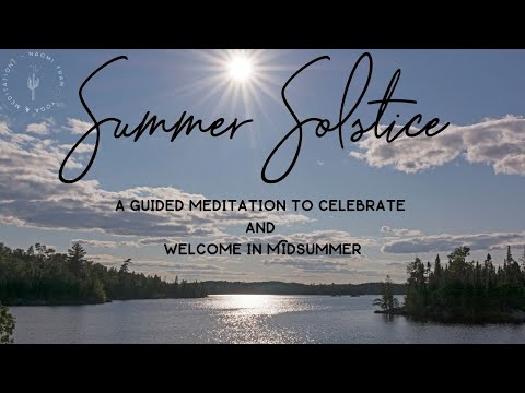 Summer Solstice - A Guided Meditation to Welcome in Midsummer (15 ...