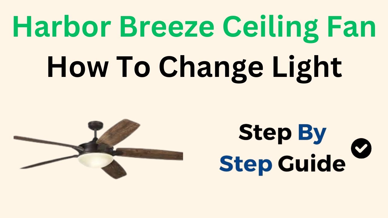 How to Change Light in Harbor Breeze Ceiling Fan – Step-by-Step Bulb ...