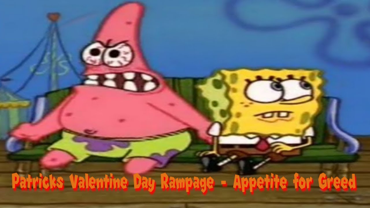 Patrick's Valentine Day Rampage - Appetite for Greed - YouTube