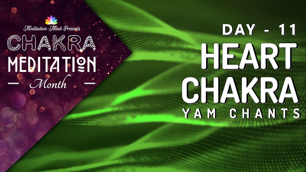 Chakra Seed Mantra Chants | HEART CHAKRA 'YAM' Chanting Meditation ...