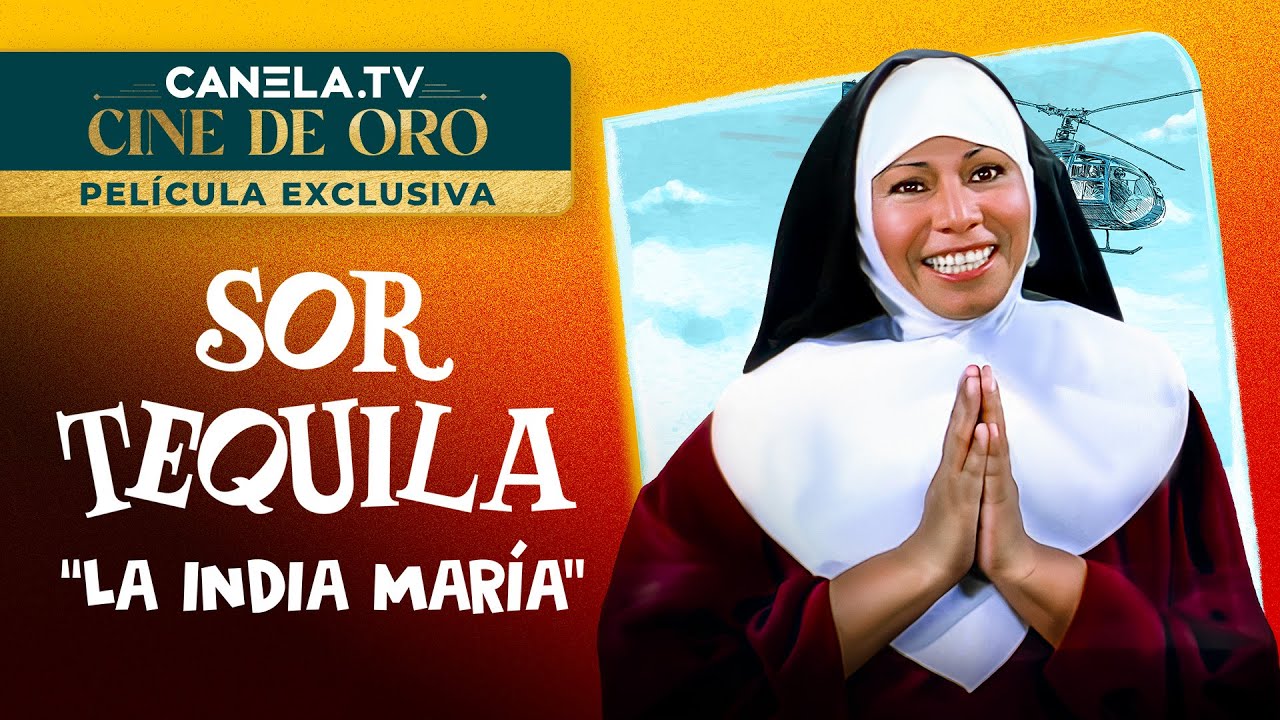 Sor Tequila (1978) con La India María | Película completa | Canela.TV ...