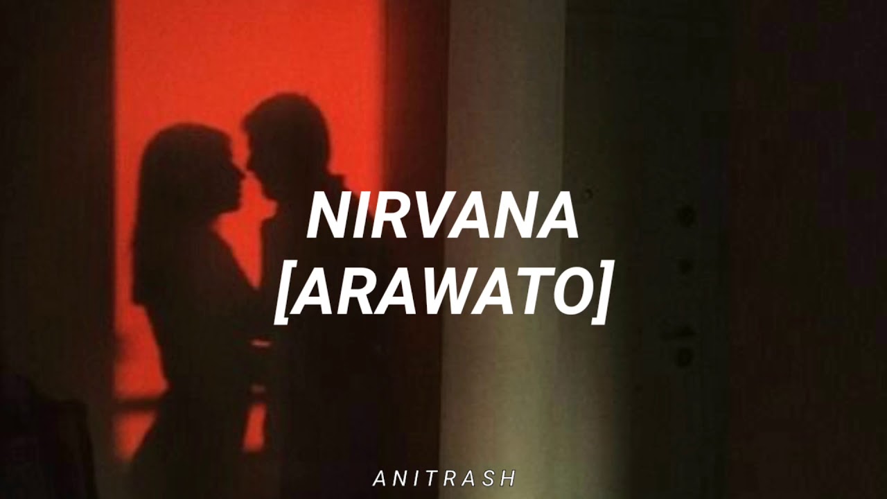 ARAWATO - Nirvana | Letra - YouTube