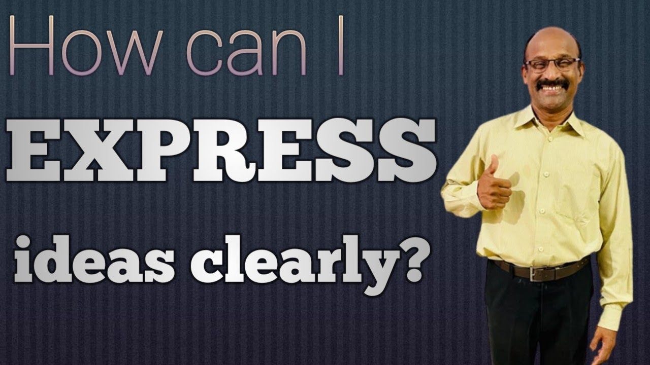 How can I express ideas clearly? - YouTube