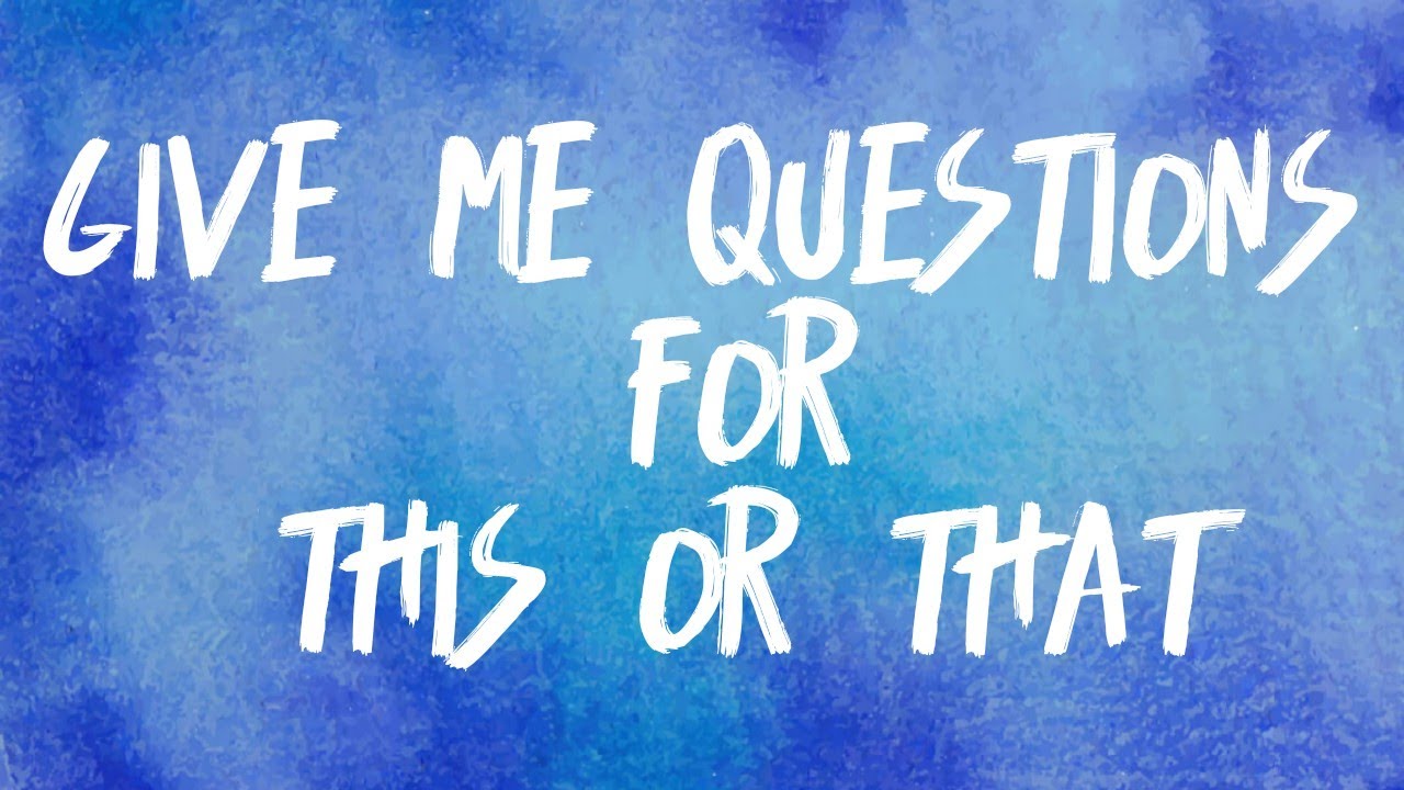 GIVE ME QUESTIONS FOR THIS AND THAT VIDEO - YouTube