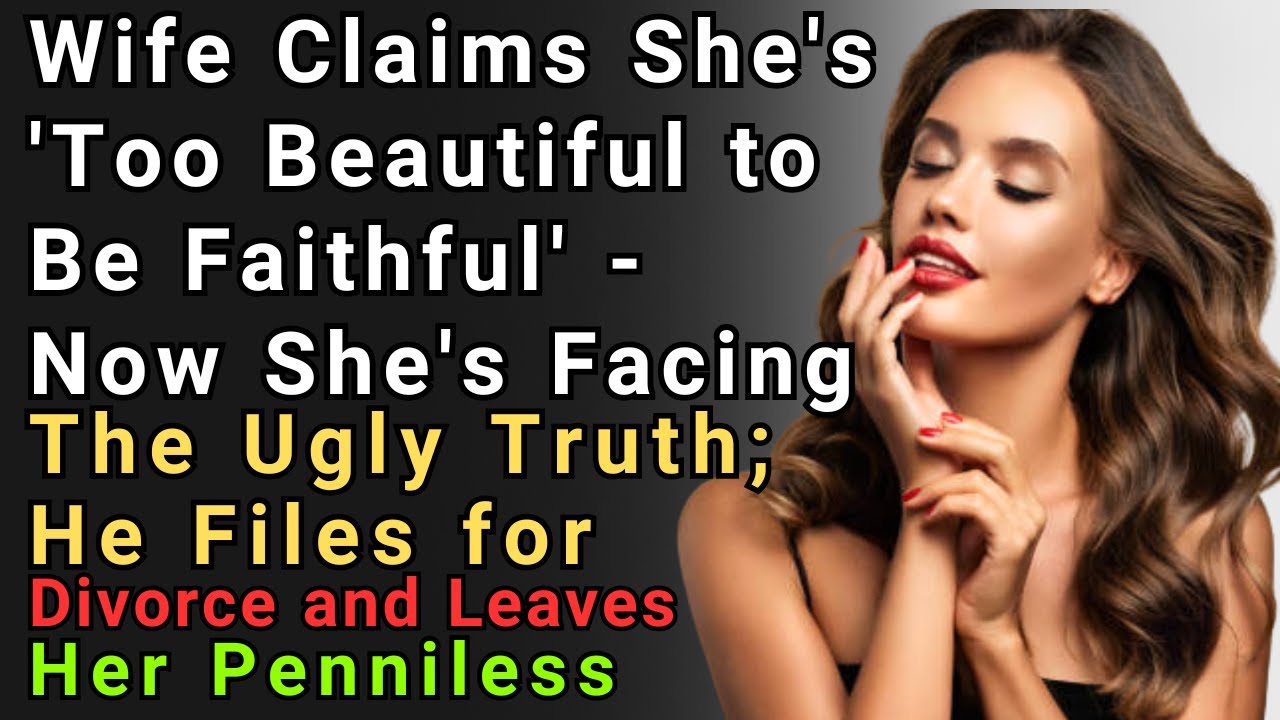 Wife Claims She's 'Too Beautiful to Be Faithful' Now She's F - YouTube