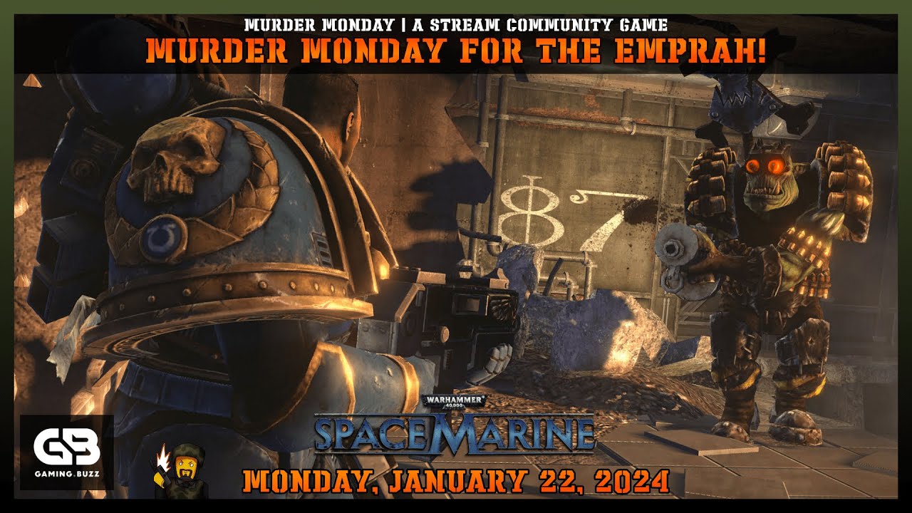 Murder Monday - Warhammer 40,000: Space Marine - For The Emprah! ️ ...
